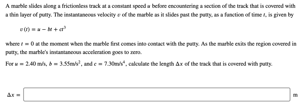 SOLVED: A marble slides along a frictionless track at a constant speed ...