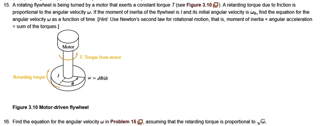 15 arotating flywheel is being turned by motor that exerts constant ...