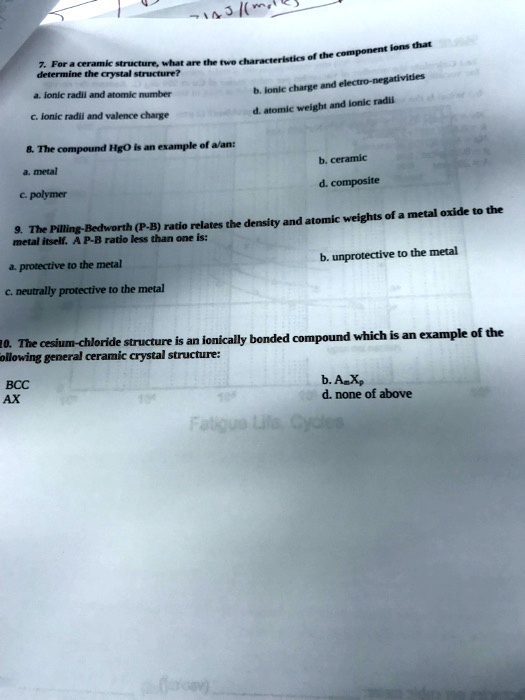 SOLVED: 7. For a ceramic structure, what determines the crystal structure? a. ionic radii and ...