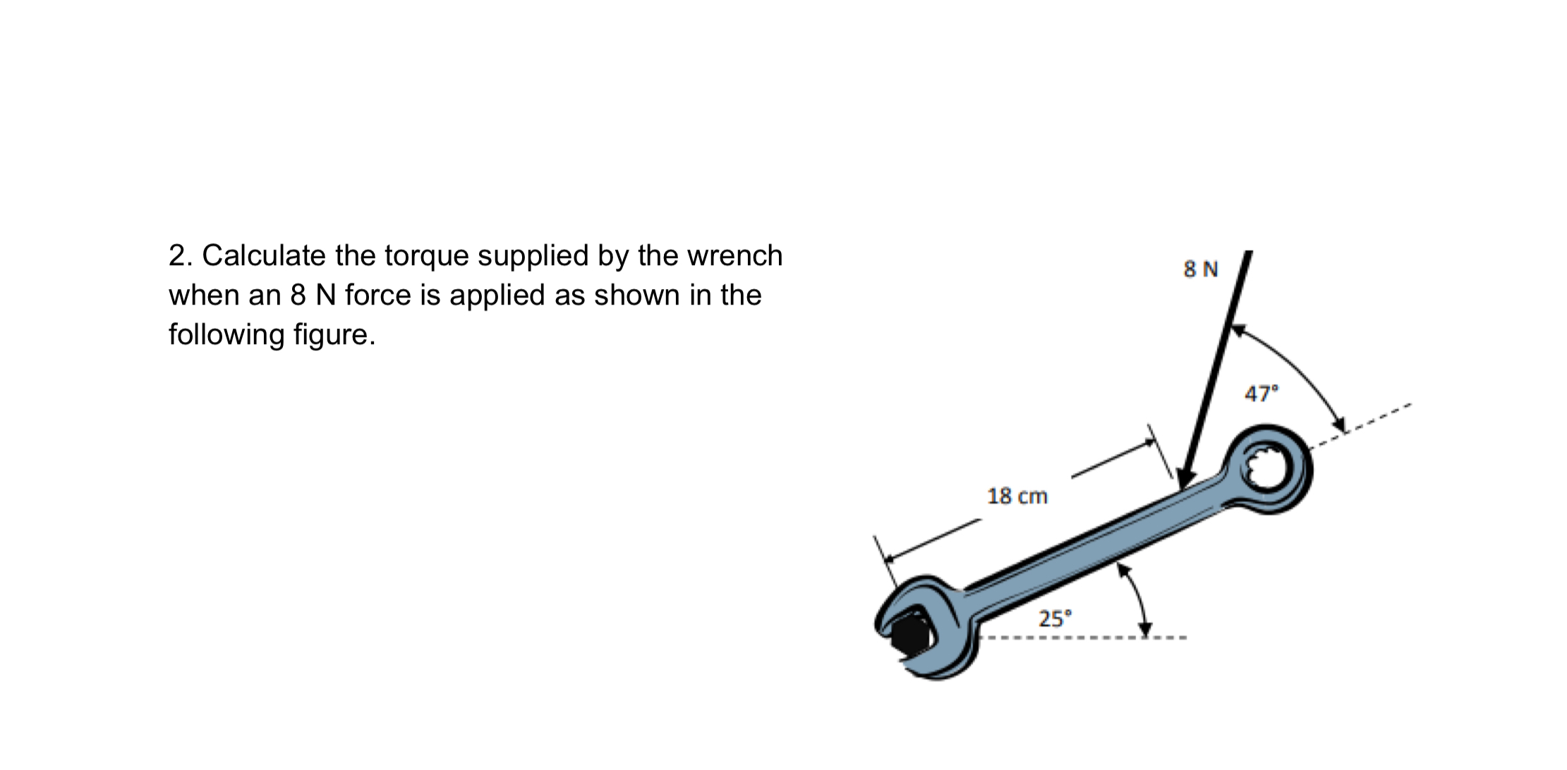 2. Calculate the torque supplied by the wrench when an 8 N force is ...