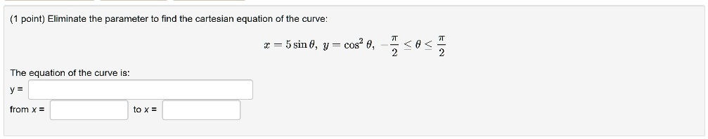 SOLVED: point) Eliminate the parameter to find the cartesian equation ...