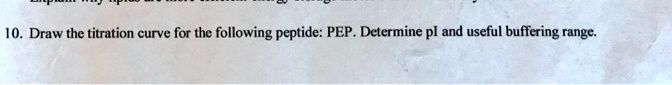 SOLVED: Draw the titration curve for the following peptide: PEP ...
