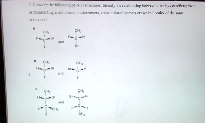 SOLVED: Consider the following pairs of structures. Identify the relationship between them by ...