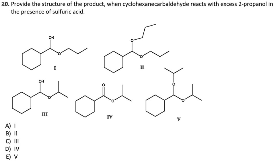 20. Provide the structure of the product, when cyclohexanecarbaldehyde ...