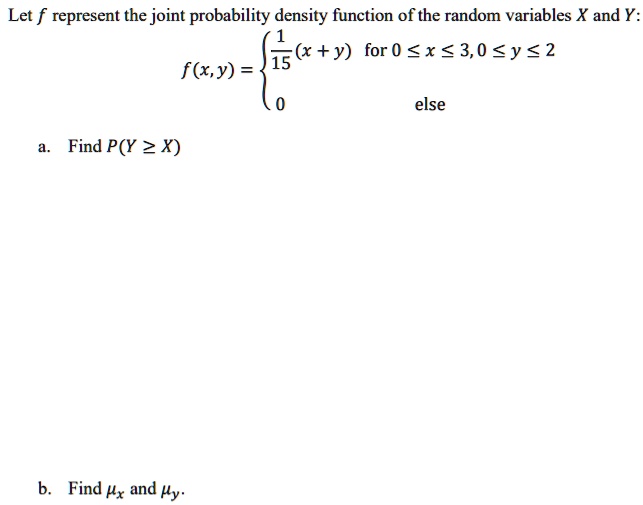 SOLVED:Let f represent the joint probability density function of the random variables X and Y 15 ...