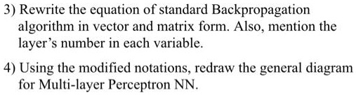 Solved 3 Rewrite The Equation Of The Standard Backpropagation Algorithm In Vector And Matrix