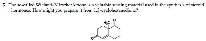 SOLVED: The sO-called Wieland Miescher ketone valuable starting ...