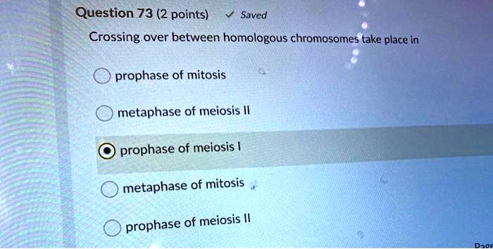 SOLVED:Question 73 (2 points) Saved Crossing over between homologous ...