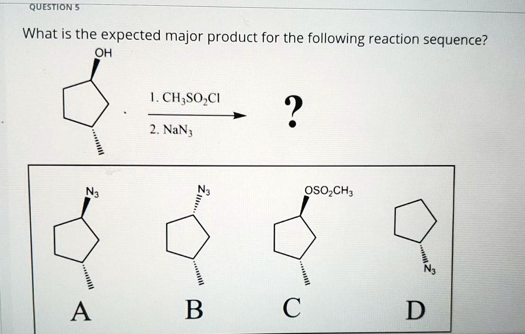 question 5 what is the expected major product for the following reaction sequence oh 1 chsoci 2 ...