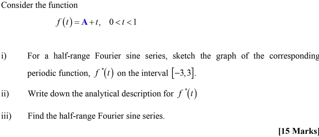 SOLVED: A = 7 Consider the function f (t)=A+t, 0