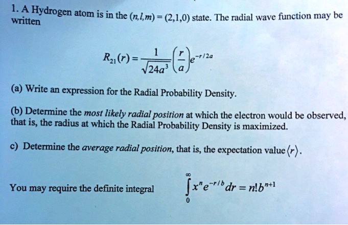 1. A Hydrogen atom is in the (n,l,m) = (2,1,0) state. The radial wave ...