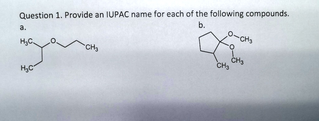 SOLVED: Question 1. Provide an IUPAC name for each of the following compounds: b. H3C CHg CHg ...