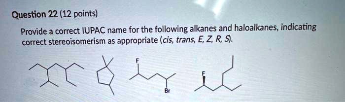 SOLVED: Question 22 (12 points) Provide a correct IUPAC name for the following alkanes and ...