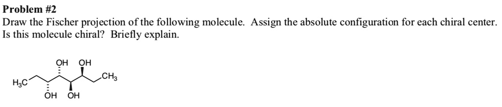SOLVED:Problem #2 Draw the Fischer projection of the following molecule ...