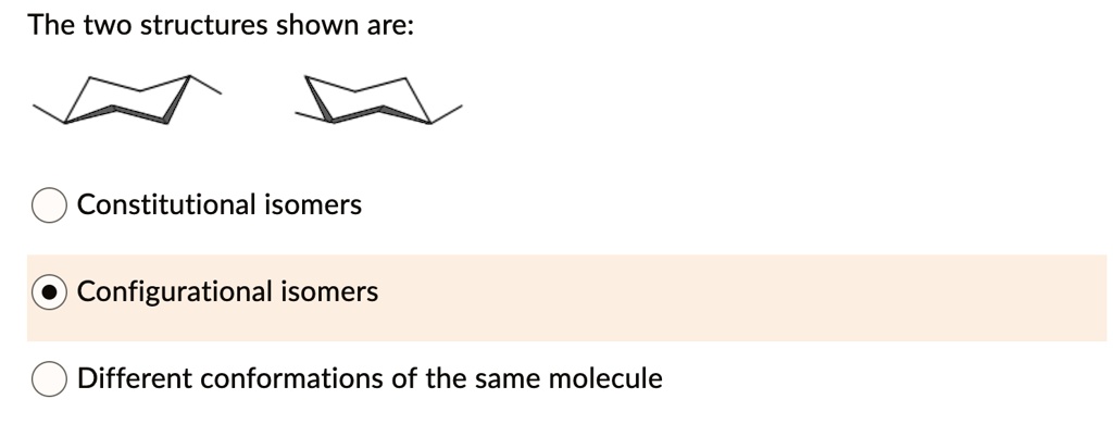 the two structures shown are constitutional isomers configurational ...