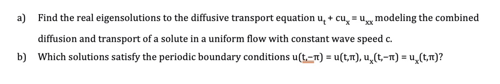 SOLVED: a) Find the real eigensolutions to the diffusive transport ...