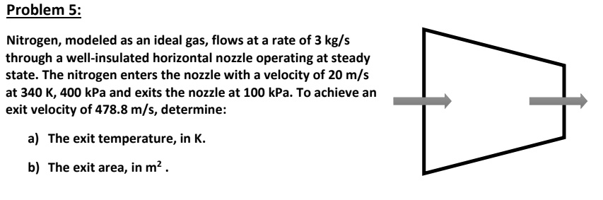 SOLVED: Problem 5: Nitrogen,modeled as an ideal gas,flows at a rate of 3 kg/s through a well ...