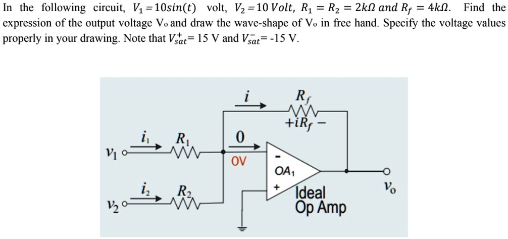 In the following circuit, V1 = 10sin(t) volt, V2 = 10 Volt, R1 = R2 = 2kΩ and Rf = 4kΩ. Find the ...