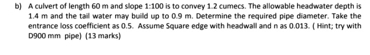 SOLVED: A culvert of length 60 m and slope 1:100 is to convey 1.2 ...