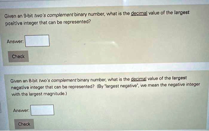 Solved Given An 9 Bit Two Complement Binary Number What Is The Decimal Value Of The Largest 9368