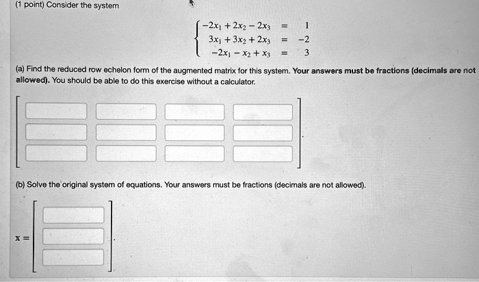 (1 point) Consider the system egincases -2x1+2x2-2x3 = 1 3x1 + 3x2 ...
