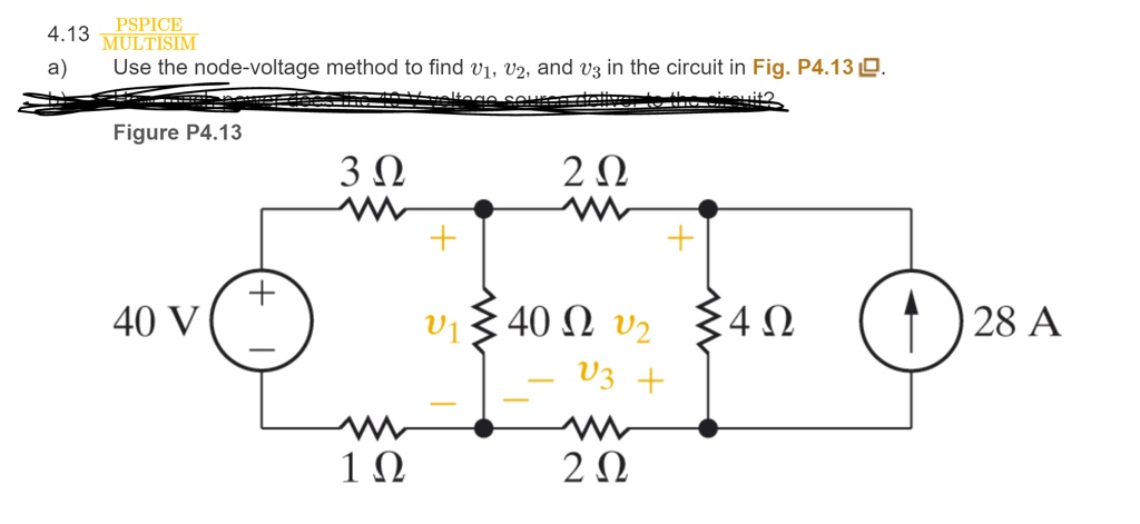 4.13 PSPICE MULTISIM a) Use the node-voltage method to find v1, v2, and ... 4.13 PSPICE MULTISIM a) Use the node-voltage method to find v1, v2, and ...
