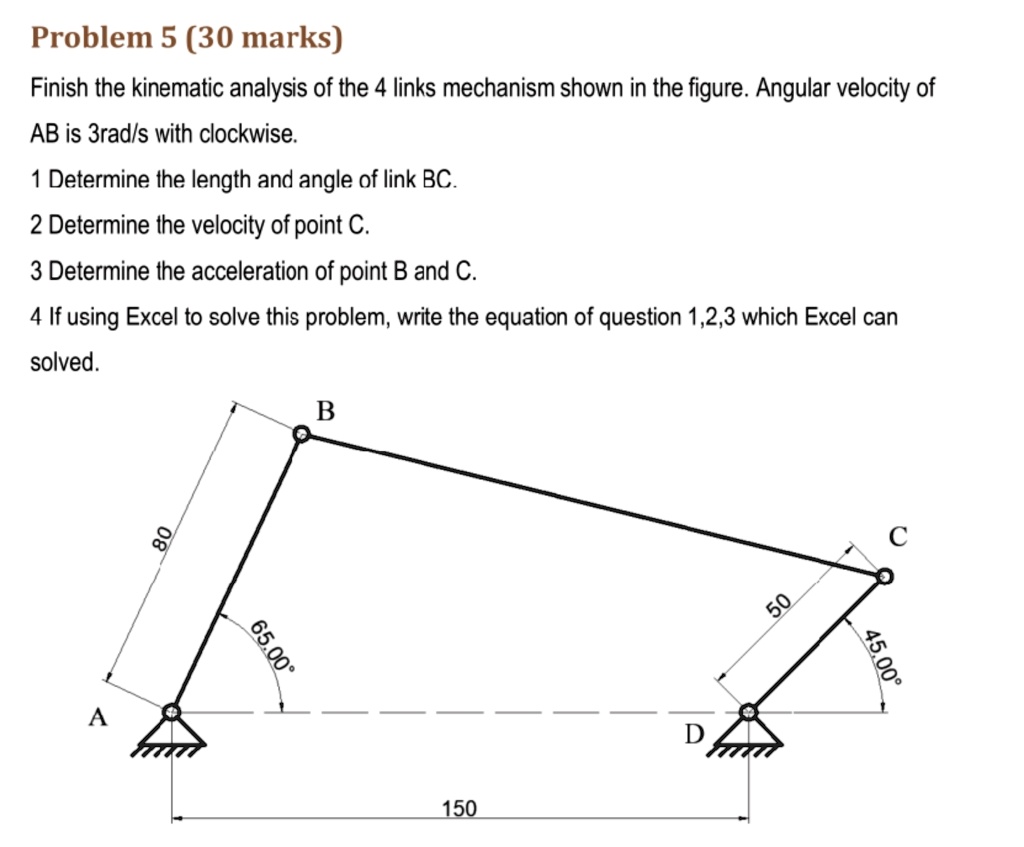 Problem 5 (30 marks) Finish the kinematic analysis of the 4 links ...