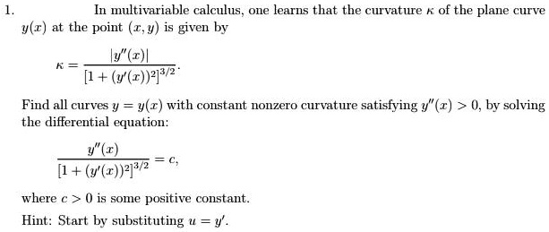 SOLVED: In multivariable calculus one learns that the curvature of the plane curve y(r) at the ...