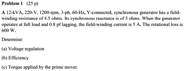 SOLVED: Problem 1 (25 p) A 12-kVA, 220-V, 1200-rpm, 3-phase, 60-Hz, Y-connected, synchronous ...