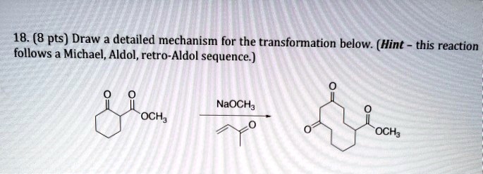 SOLVED: 18. (8 pts) Draw a detailed mechanism for the transformation below: (Hint: This reaction ...