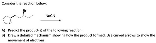 SOLVED: Consider the reaction below NaCN Predict the product(s) of the ...