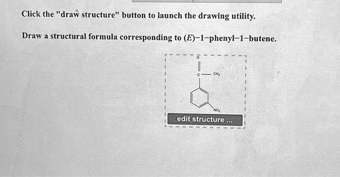 SOLVED: Click the "draw structure" button to launch the drawing utility ...