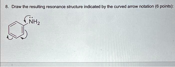 SOLVED: Draw the resulting resonance structure indicated by the curved arrow notation (6 points ...