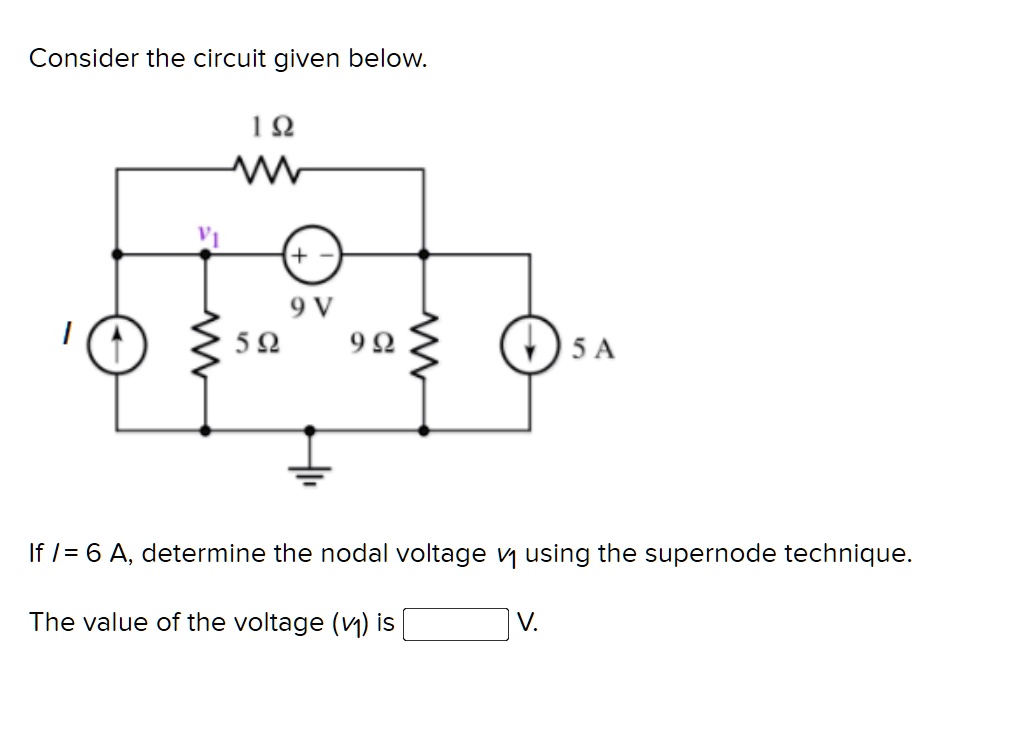 SOLVED: Consider the circuit given below: S2 9 V 5 9 9 Q 5 A If /= 6 A, determine the nodal ...