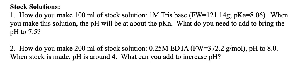 SOLVED: Stock Solutions: 1. How do you make 100 ml of stock solution: 1M Tris base (FW=121.14g ...