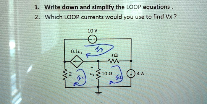 Solved Write Down And Simplify The Loop Equations Which Loop Currents Would You Use To Find Vx 7332