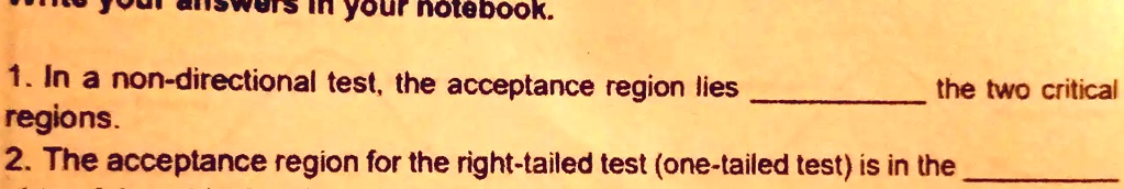 SOLVED: In a non-directional test, the acceptance region lies between ...
