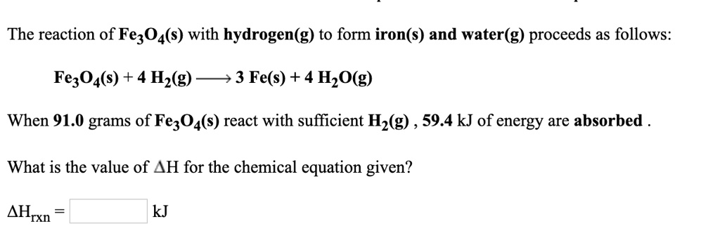 SOLVED: The reaction of Fe3O4(s) with hydrogen(g) to form iron(s) and ...