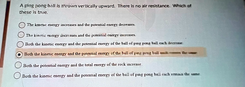 A ping pong ball is thrown vertically upward. There is no air ...