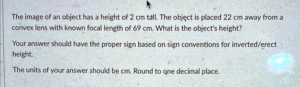 The image of an object has a height of 2 cm tall. The object is placed ...