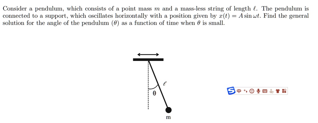 Consider a pendulum, which consists of a point mass m and a mass-less string of length l. The ...