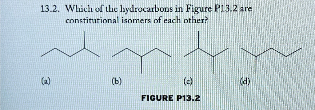 13.2. Which of the hydrocarbons in Figure P13.2 are constitutional ...