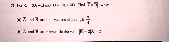 SOLVED:For €=5A-Band D = 3A + 2B . Find |cxbl when A and B are unit ...