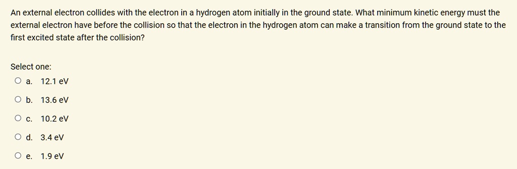 Solved An External Electron Collides With The Electron In A Hvdrogen