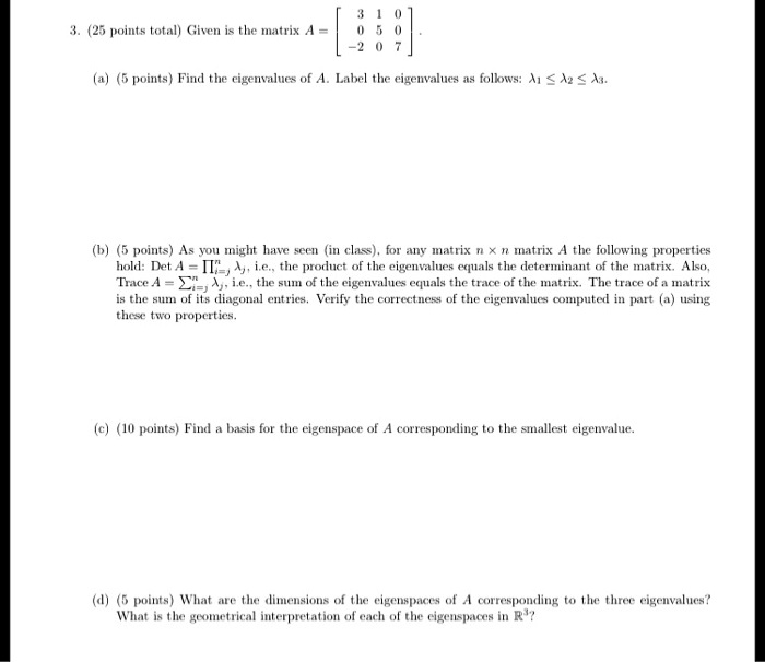 SOLVED: (25 points total) Given the matrix A 9 pomItSE Finel the eigenlues of A Label the ...