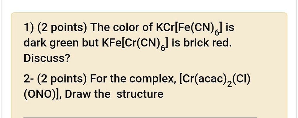 SOLVED: The color of KCr[Fe(CN)6] is dark green but KFe[Cr(CN)6] is ...
