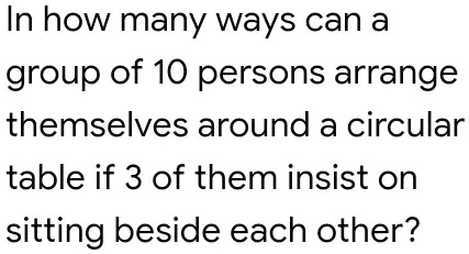 SOLVED: In how many ways can a group of 10 persons arrange themselves ...