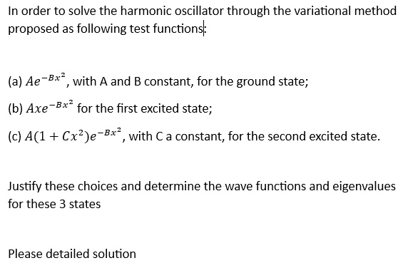 SOLVED: In order to solve the harmonic oscillator through the variational method proposed as ...