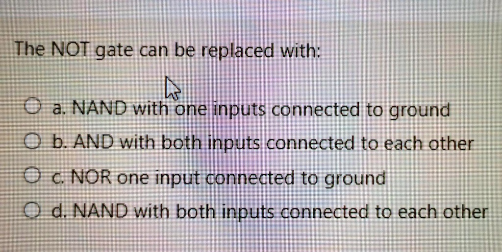 SOLVED:The NOT gate can be replaced with: O a NAND with one inputs ...