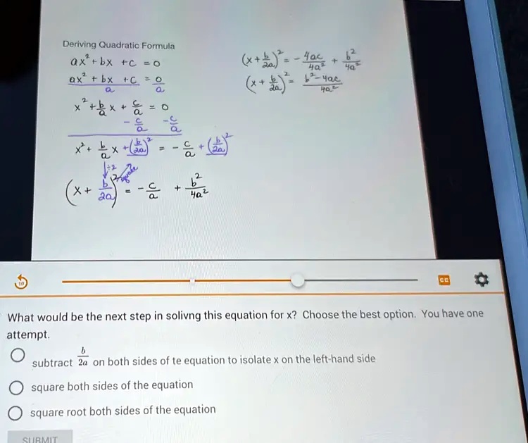 SOLVED: Deriving Quadratic Formula ax Lx FC Lx +0 Iac 4a1 4a2, Mol a 6 ...